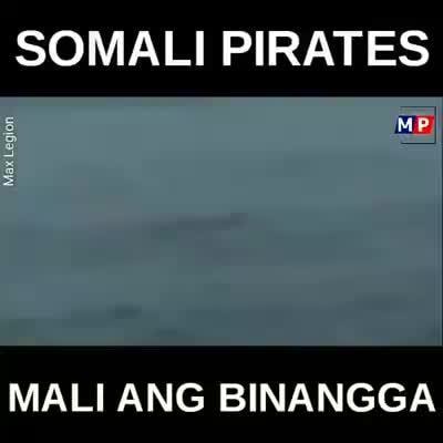SOMALI PIRATES MALI ANG BINANGGA - iFunny