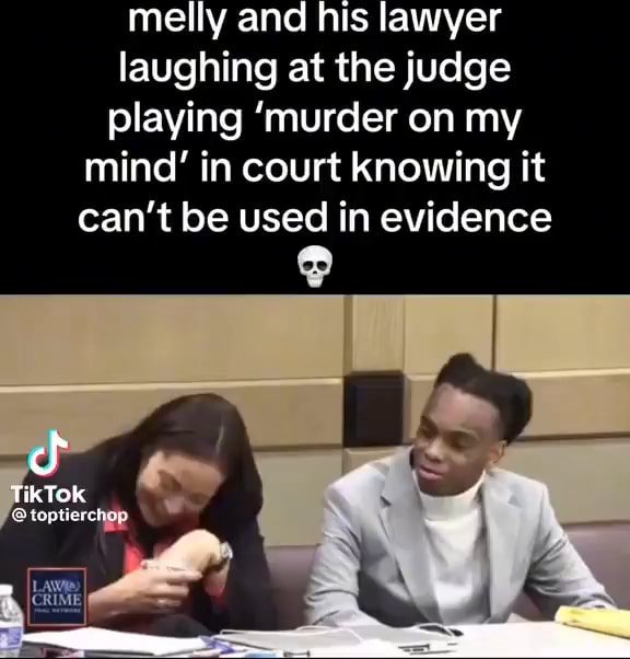 Melly And His Lawyer Laughing At The Judge Playing Murder On My Mind In Court Knowing It Cant