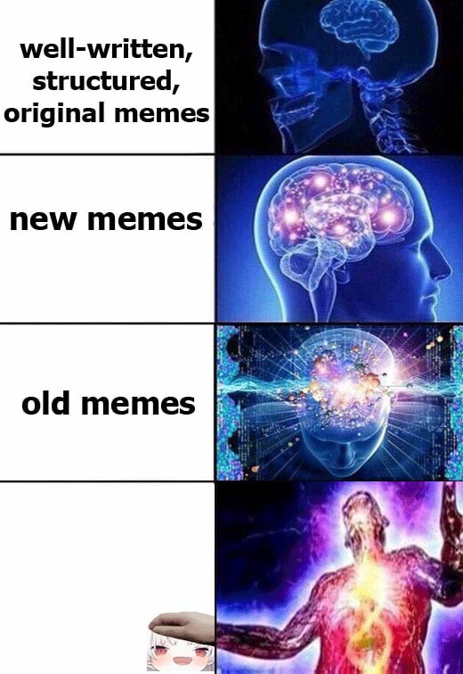 Well-written, structured, original memes hew memes old memes - iFunny