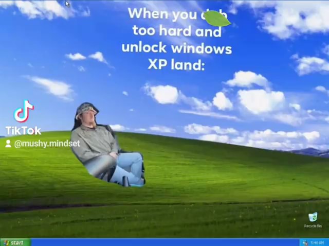 When you too hard and uniock windows AP land TikTok - iFunny