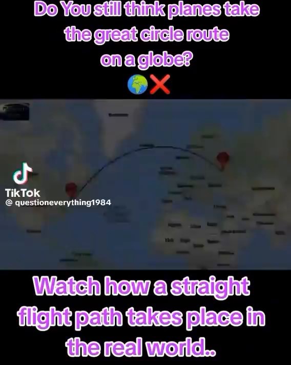 Do You siil think planes teke the great circle route ena TikTok ...