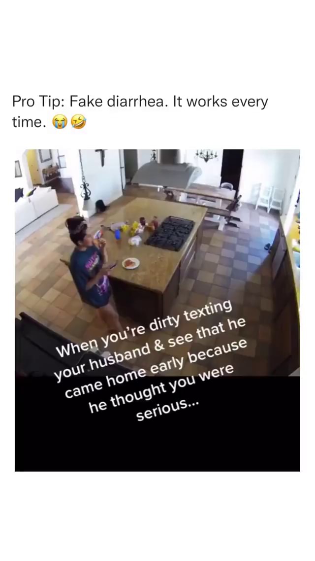 Pro Tip: Fake diarrhea. It works every time. - iFunny