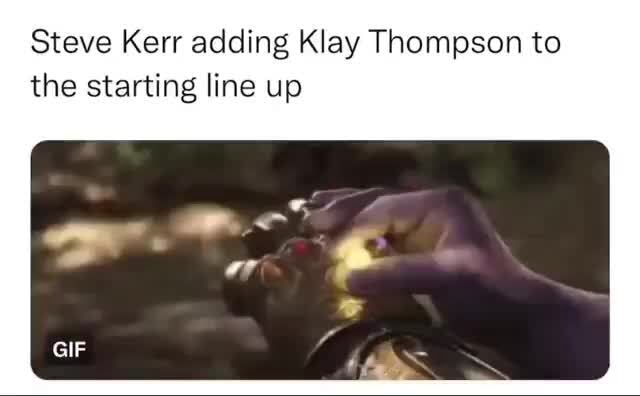Steve Kerr adding Klay Thompson to the starting line up GIF - iFunny