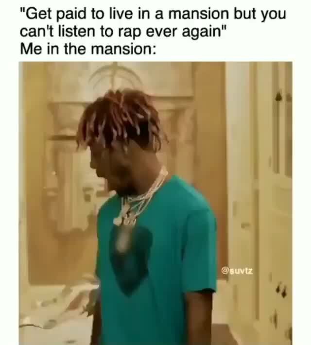 "Get paid to live in a mansion but you can't listen to rap ever again ...