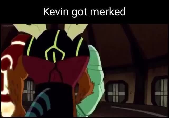 Kevin got merked - iFunny