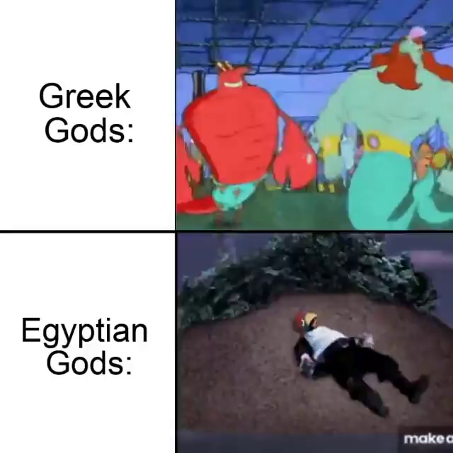 Greek Gods: Egyptian Gods: - iFunny