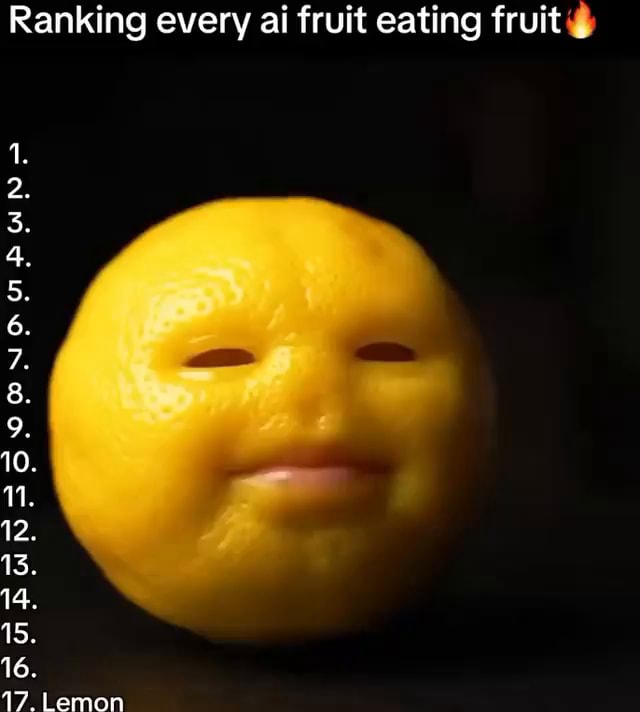 Ranking every ai fruit eating fruit 17. Lemon - iFunny