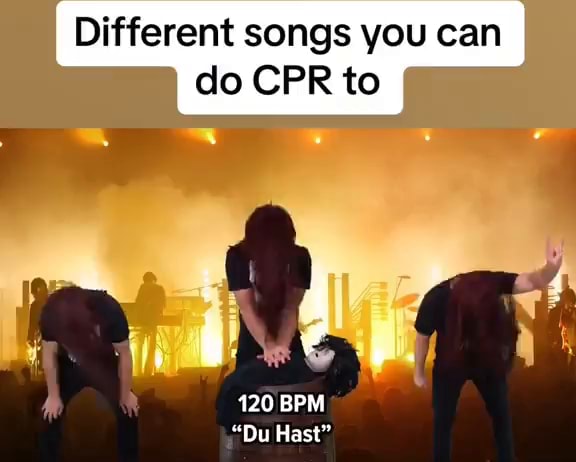 Different songs you can do CPR to 120 BPM "Du Hast" - iFunny