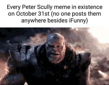 Every Peter Scully meme in existence on October 31st (no one posts them ...