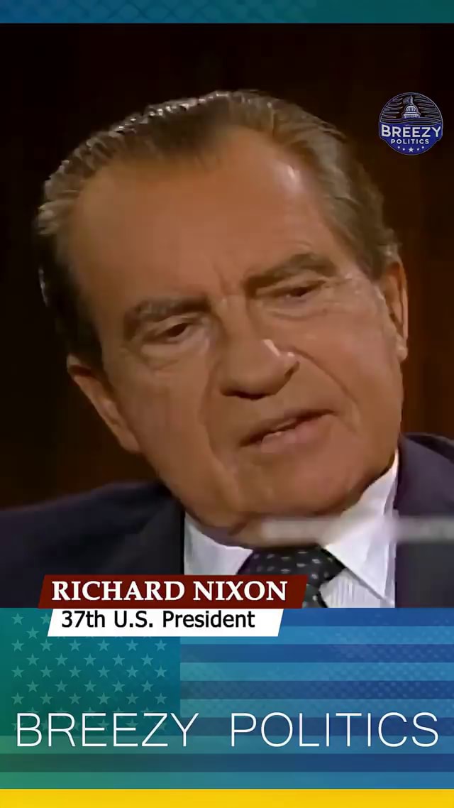 RICHARD NIXON [ 37th U.S. President / BREEZY POLITICS - iFunny