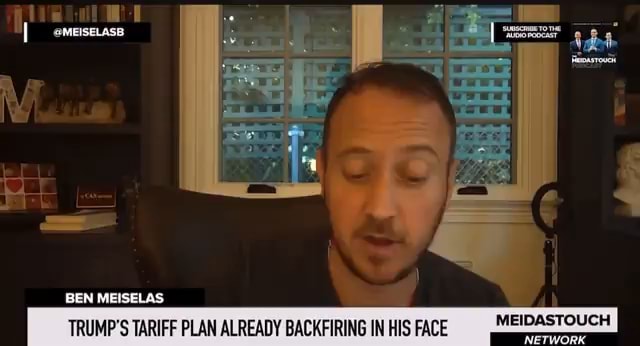 I BEN MEISELAS TRUMP'S TARIFF PLAN ALREADY BACKFIRING IN HIS FACE ...