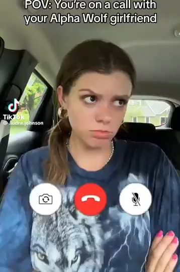 Pov Youre On Call With Your Alpha Wolf Girlfriend Tiki Ok Ifunny