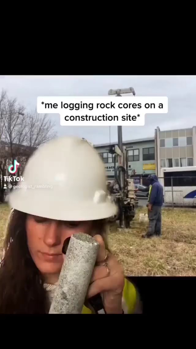 *me logging rock cores on construction site* TOR - iFunny