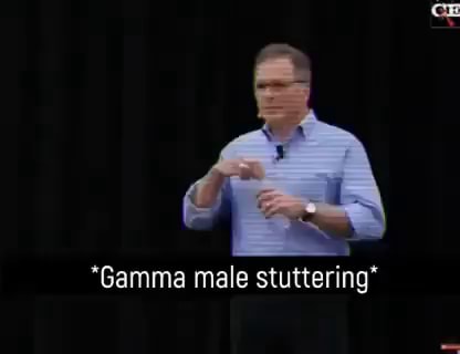 *Gamma male stuttering" - iFunny