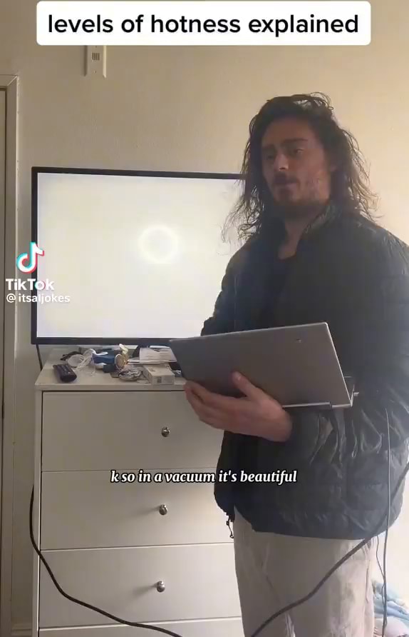 Levels of hotness explained TikTok so vacuum it's beautiful - iFunny