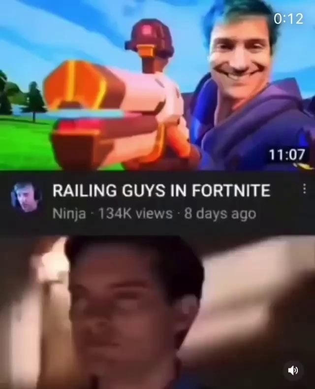 RAILING GUYS IN FORTNITE Ninja 134K views 8 days ago - iFunny