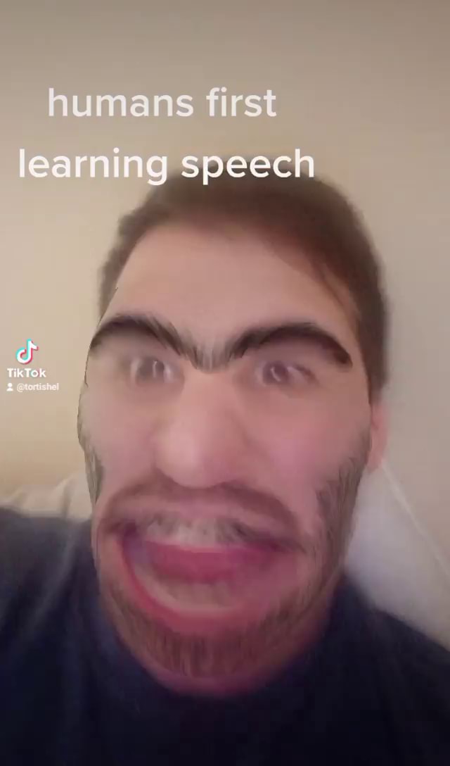 Humans first learning speech - iFunny