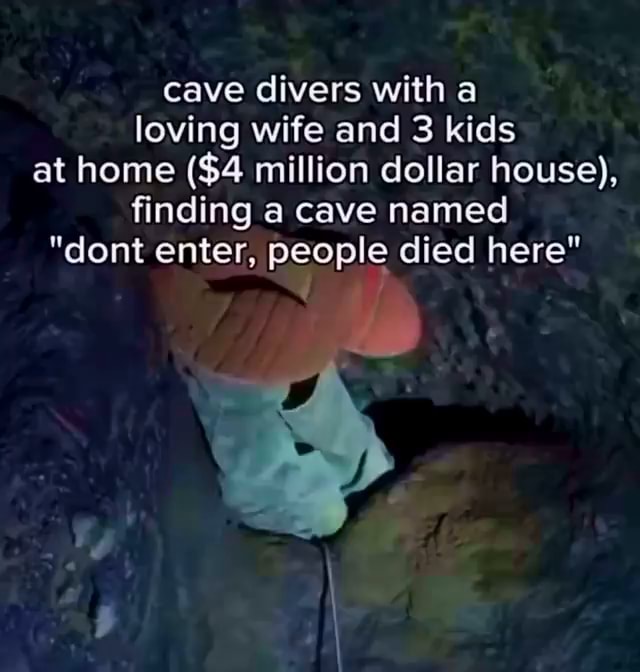 Cave divers with a loving wife and 3 kids at home ($4 million dollar ...