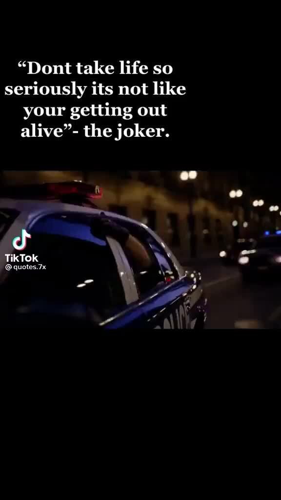 "Dont take life so seriously its not like your getting out alive"- the ...