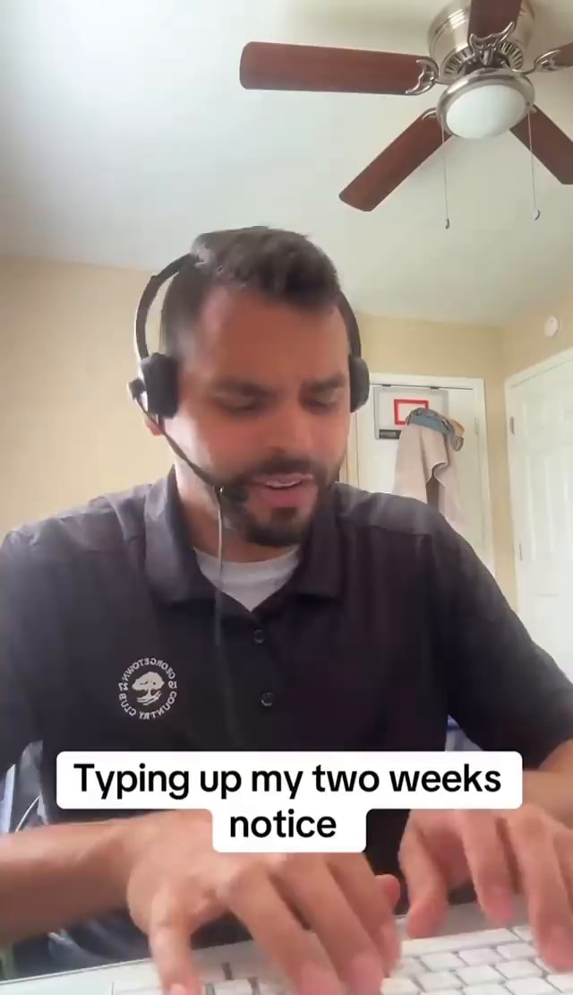 Typing up my two weeks notice - iFunny