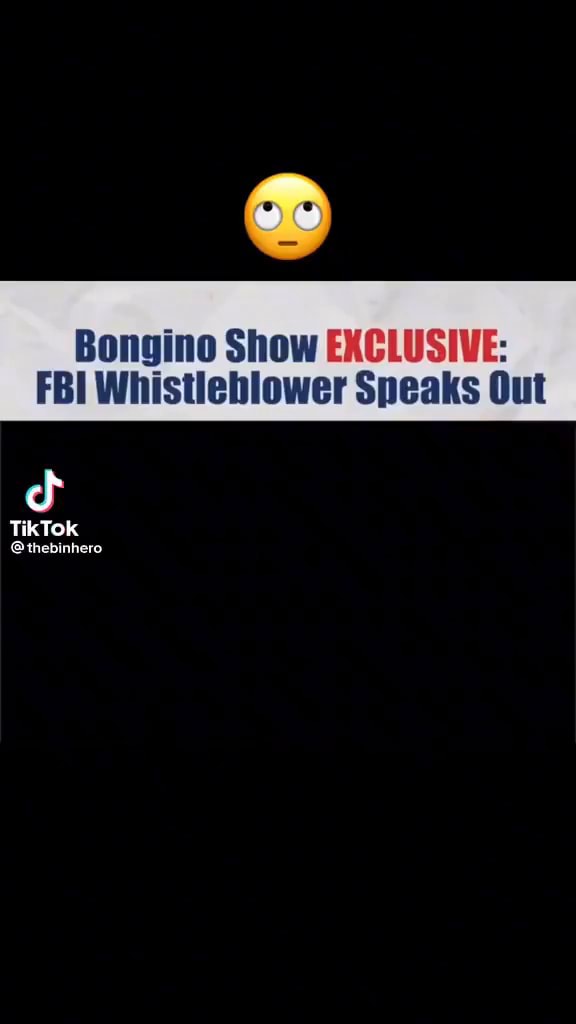 Bongino Show EXCLUSIVE: FBI Whistleblower Speaks Out TikTok @thebinhero - iFunny