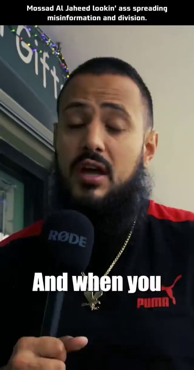 Mossad Al Jaheed laokin' ass spreading misinformation and division. And ...