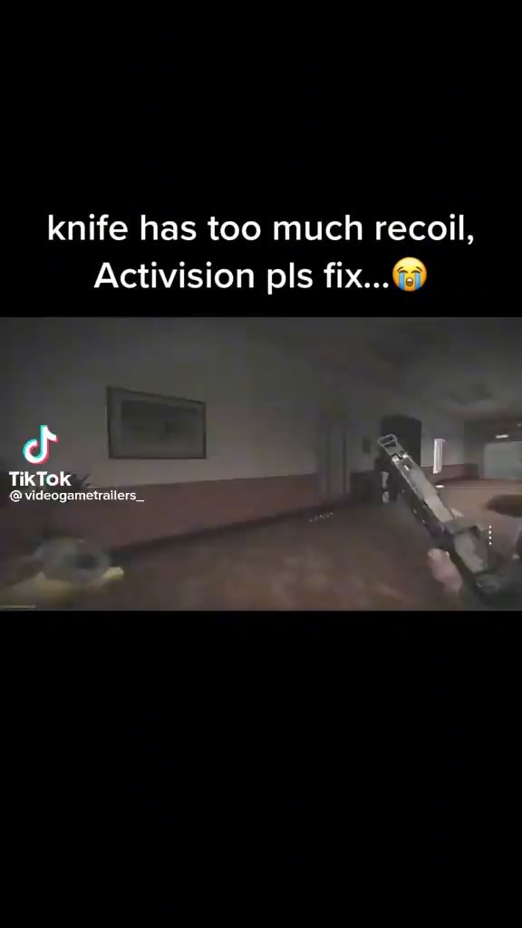 Knife Has Too Much Recoil Activision Pls Fix Tiktck Ifunny