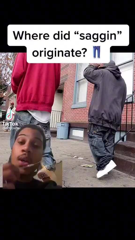 Where did "saggin" originate? TikTok - iFunny