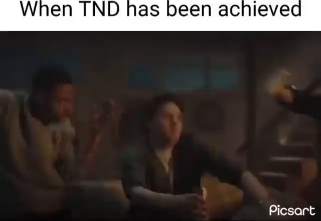 When TND has been achieved - iFunny