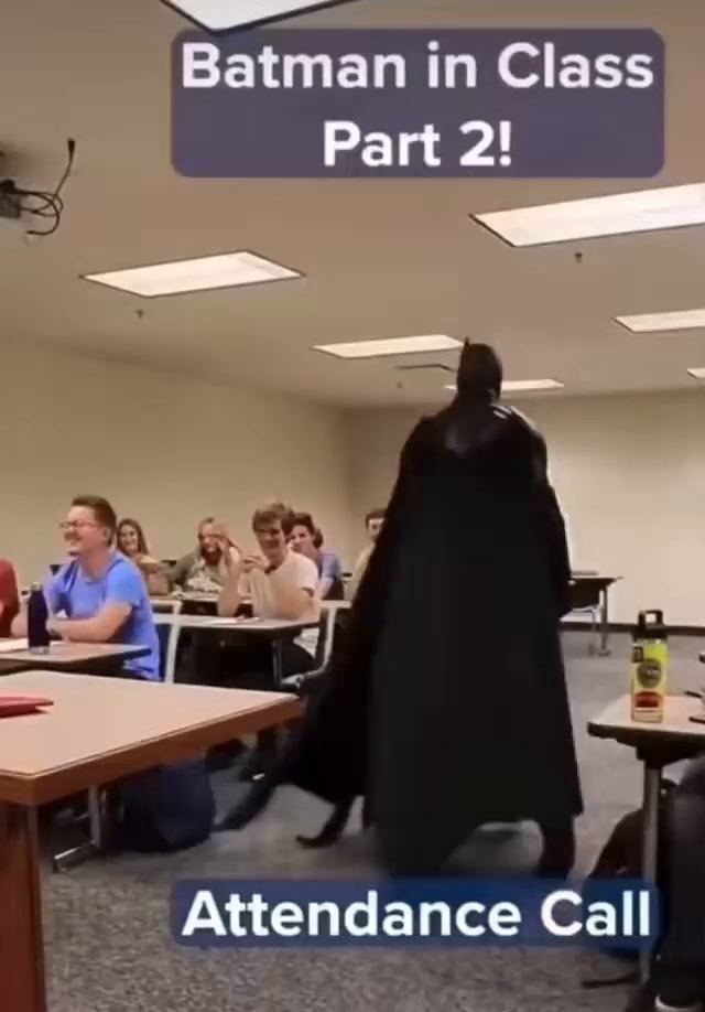 Batman in Class Part 2! Attendance Call - iFunny