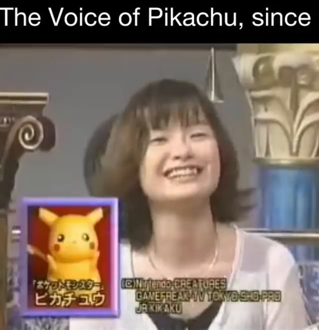 The Voice of Pikachu, since I I - iFunny