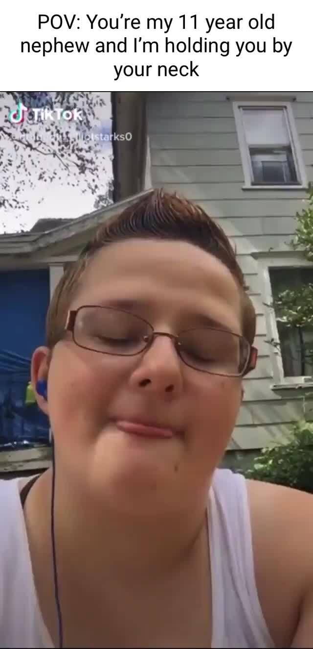 POV You re My 11 Year Old Nephew And I m Holding You By Your Neck TOK pov-you-re-my-11-year-old-nephew-and-i-m-holding-you-by-your-neck-tok