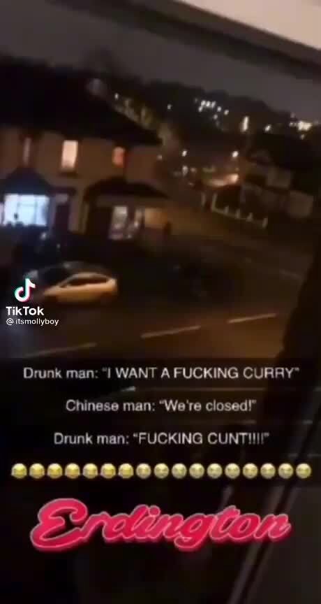 @itsmollyboy Drunk man: WANT A FUCKING CURRY" Chinese man: "We're ...