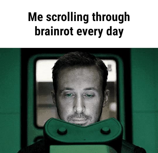 Me scrolling through brainrot every day - iFunny