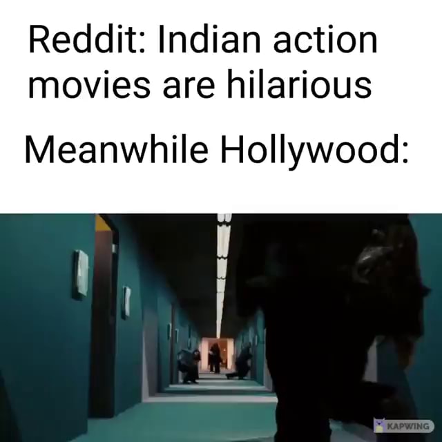 Reddit: Indian action movies are hilarious Meanwhile Hollywood: - iFunny