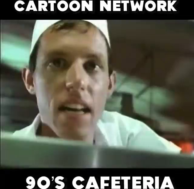 CARTOON NETWORK SOS CAFETERIA - iFunny