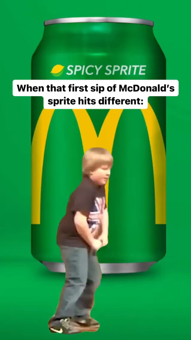 SPICY SPRITE When that first sip of McDonald's sprite hits different ...