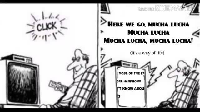 Here WE GO, MUCHA LUCHA MUCHA LUCHA MUCHA LUCHA, MUCHA LUCHA! - iFunny