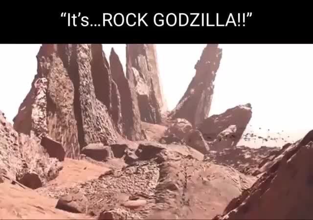 "It's. ROCK GODZILLA!" - iFunny