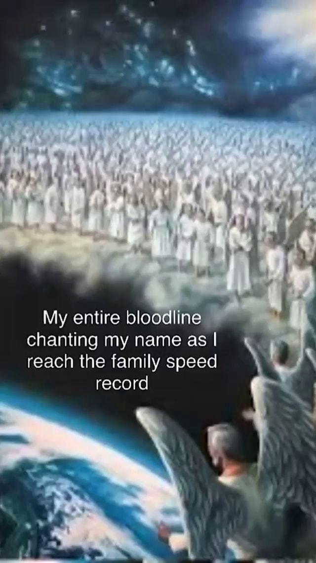 My entire bloodline chanting my name as I reach the family speed ...