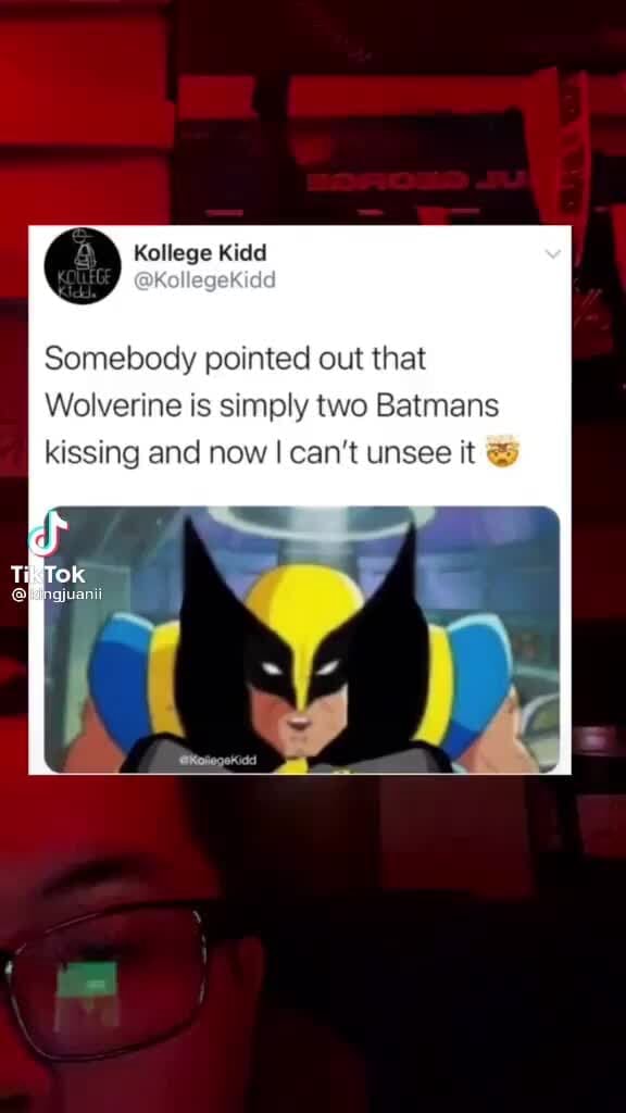 Somebody pointed out that Wolverine is simply two Batmans kissing and ...