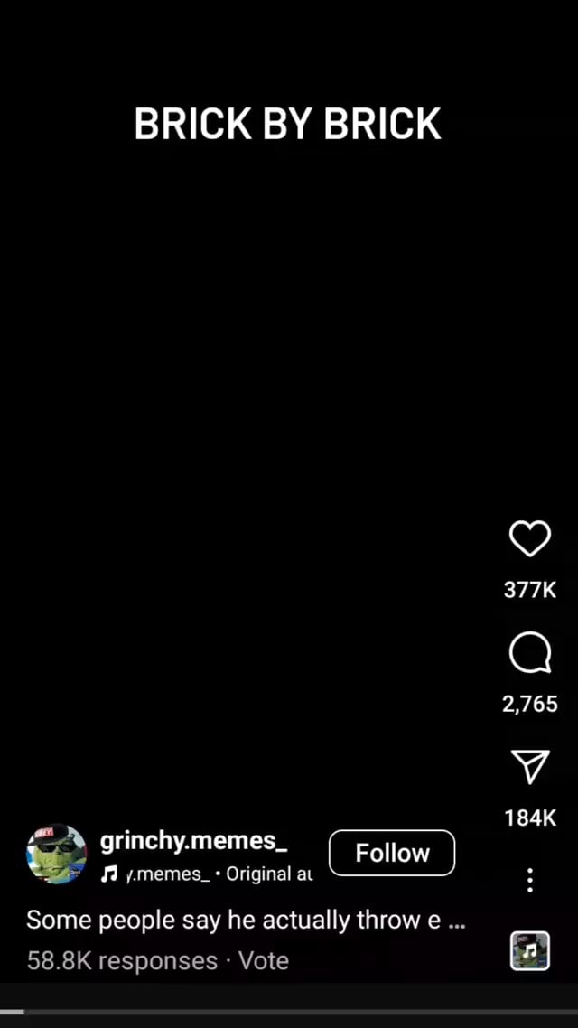 BRICK BY BRICK grinchy.memes_ ( Follow I y.memes_ Original at Foltow ...