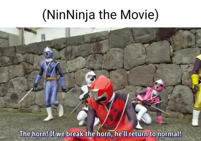 (NinNinja the Movie) The horn! If we break the horn, he'll return to ...