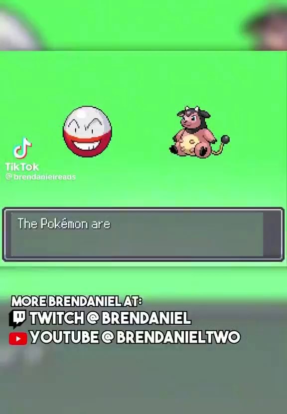 TikToK The Pokemon are MORE BRENDANIEL AT: TWITCH @ BRENDANIEL ...