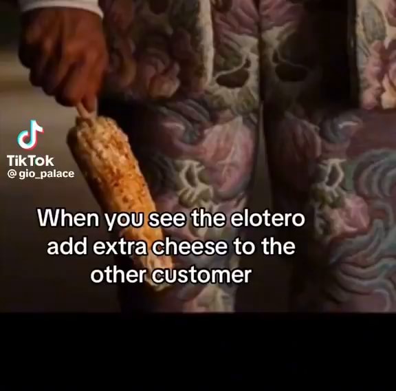 Sf Tik Tok gio_palace When you see the elotero add extra cheese to the ...