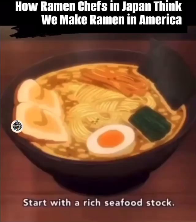 How Ramen Chefs in Japan Think We Make Ramen in America Start with a ...