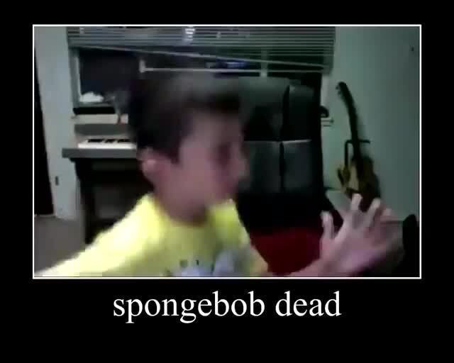 Spongebob dead - iFunny