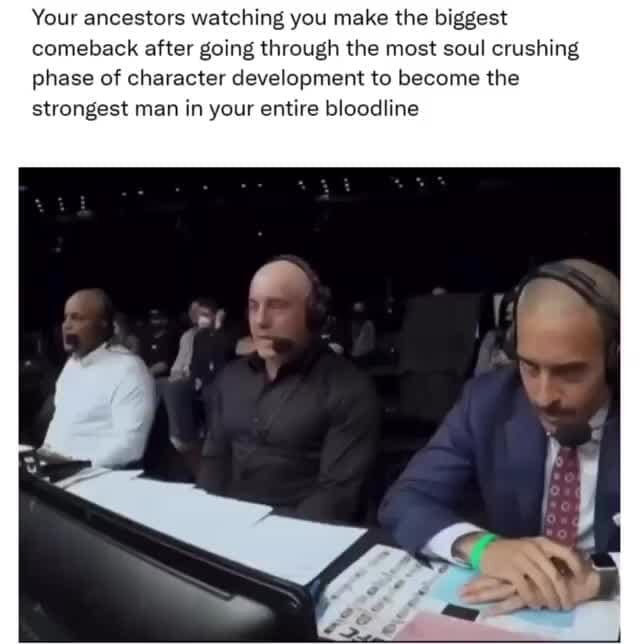 Your ancestors watching you make the biggest comeback after going ...