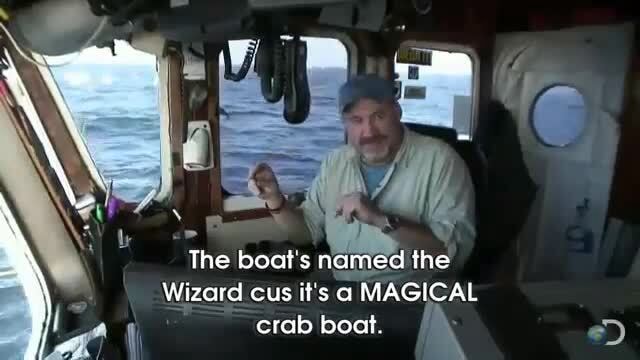 The boat's named the Wizard cus it's MAGICAL crab boat. - iFunny