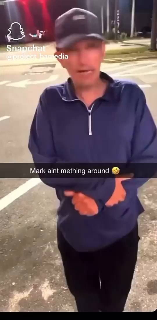 Mark aint mething around - iFunny